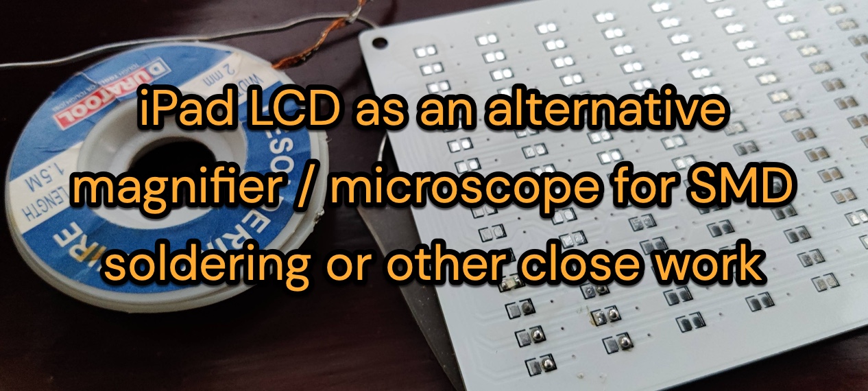 iPad LCD magnifier or microscope for SMD soldering or other close work ...